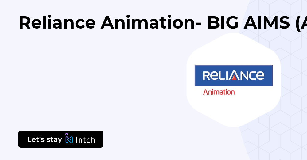 Reliance Animation- BIG AIMS (ADA Group) | Intch