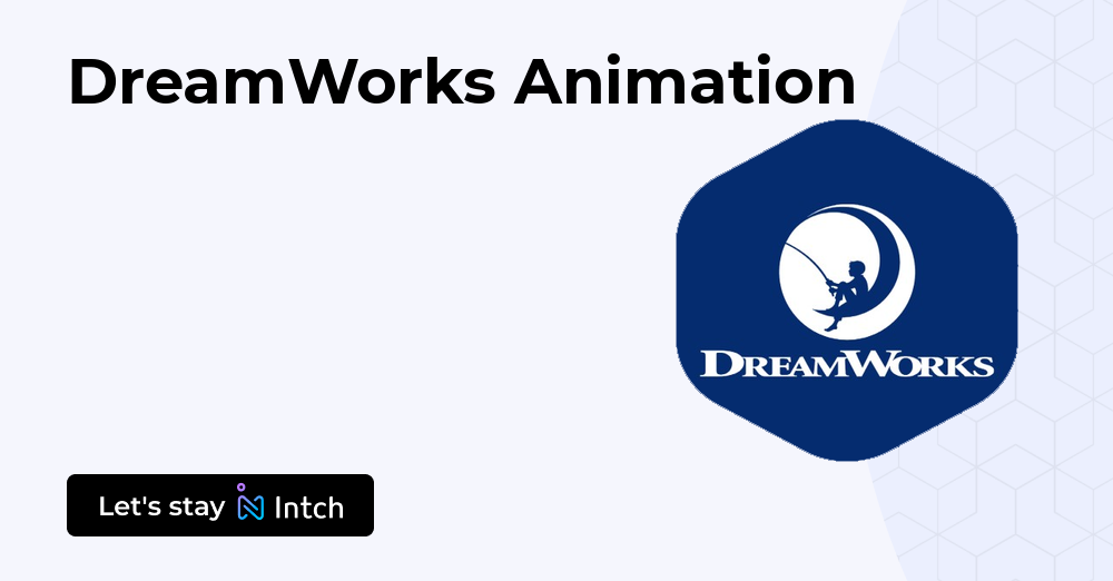 DreamWorks Animation | Intch