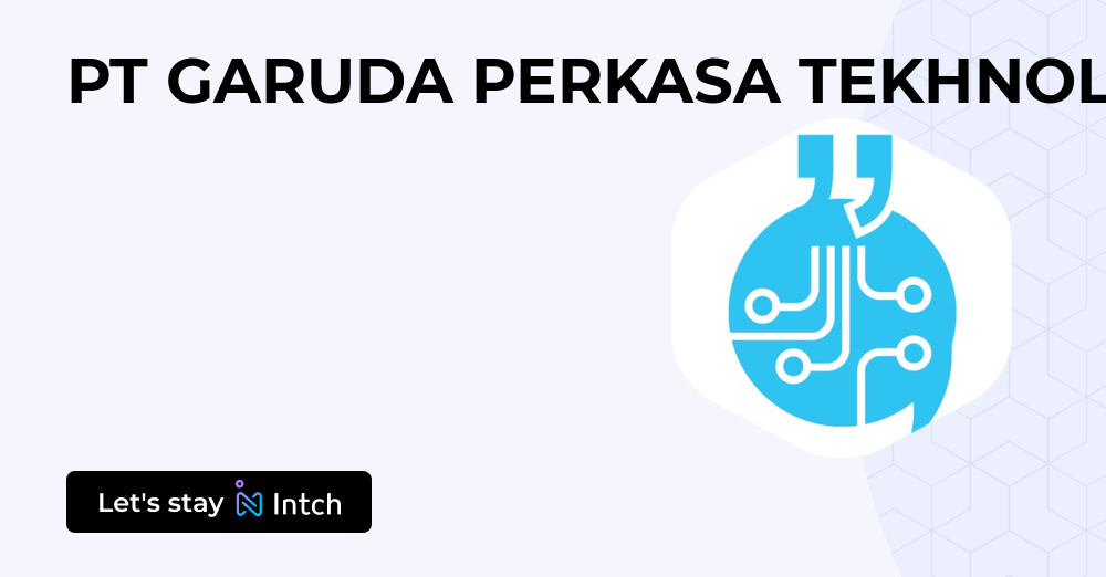 PT GARUDA PERKASA TEKHNOLOGI | Intch