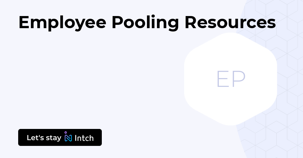 Employee Pooling Resources | Intch