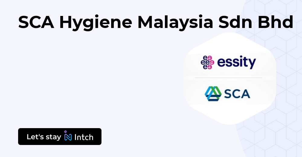 SCA Hygiene Malaysia Sdn Bhd | Intch