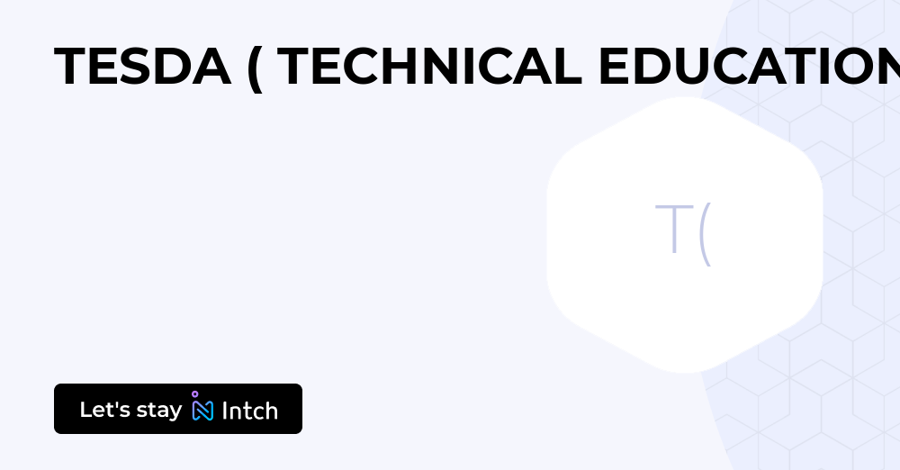 TESDA ( TECHNICAL EDUCATION AND SKILLS DEVELOPMENT AUTHORITY ) | Intch