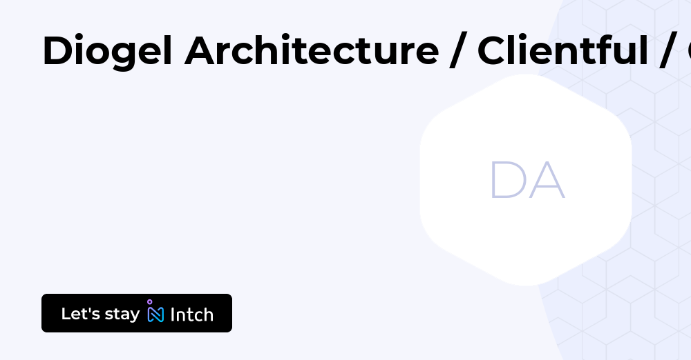 Diogel Architecture / Clientful / Others | Intch
