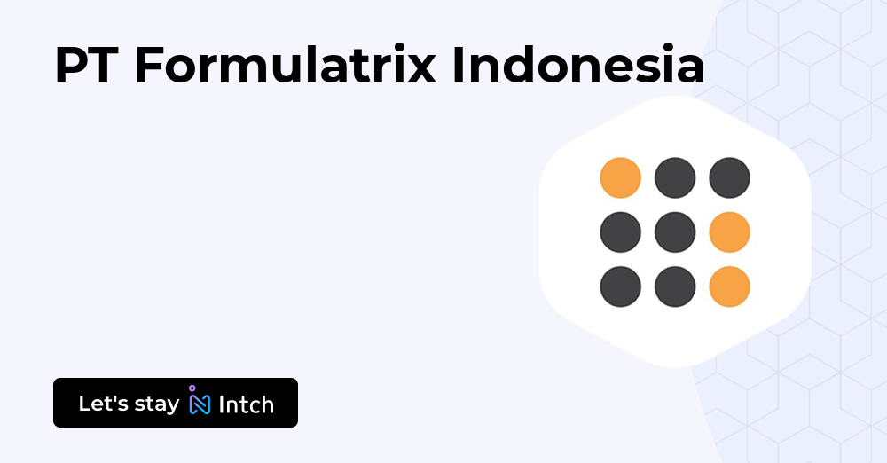 PT Formulatrix Indonesia | Intch
