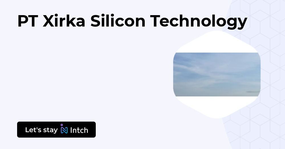 PT Xirka Silicon Technology | Intch