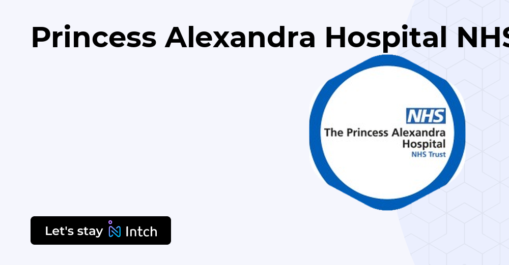 Princess Alexandra Hospital NHS Trust | Intch