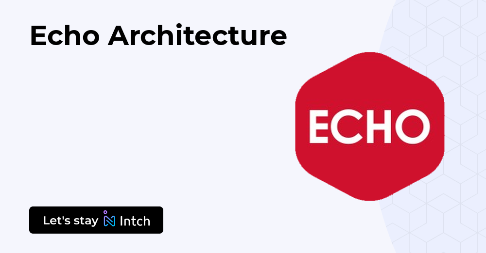Echo Architecture | Intch
