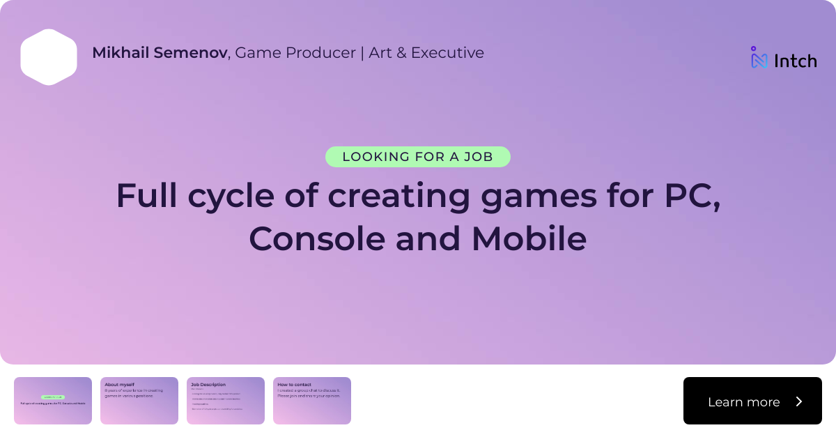 Mikhail Semenov - Full cycle of creating games for PC, Console and Mobile | Intch