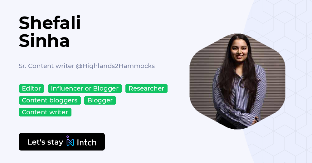 Shefali Sinha - Sr. Content writer, Highlands2Hammocks | Intch