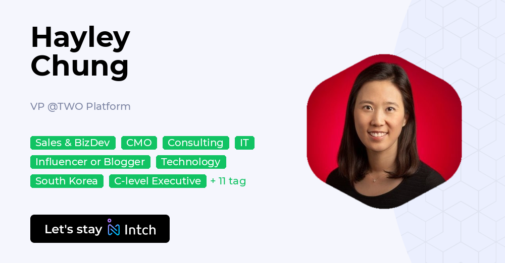 Hayley Chung - VP, TWO Platform | Intch
