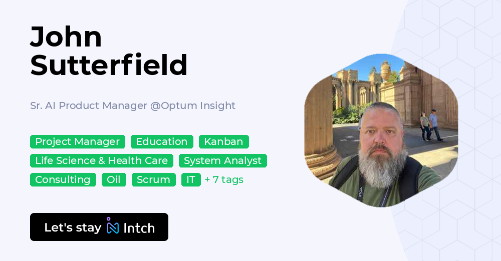 John Sutterfield - Sr. AI Product Manager, Optum Insight | Intch