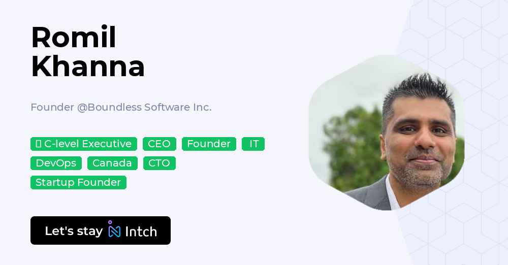 Romil Khanna - Founder, Boundless Software Inc. | Intch