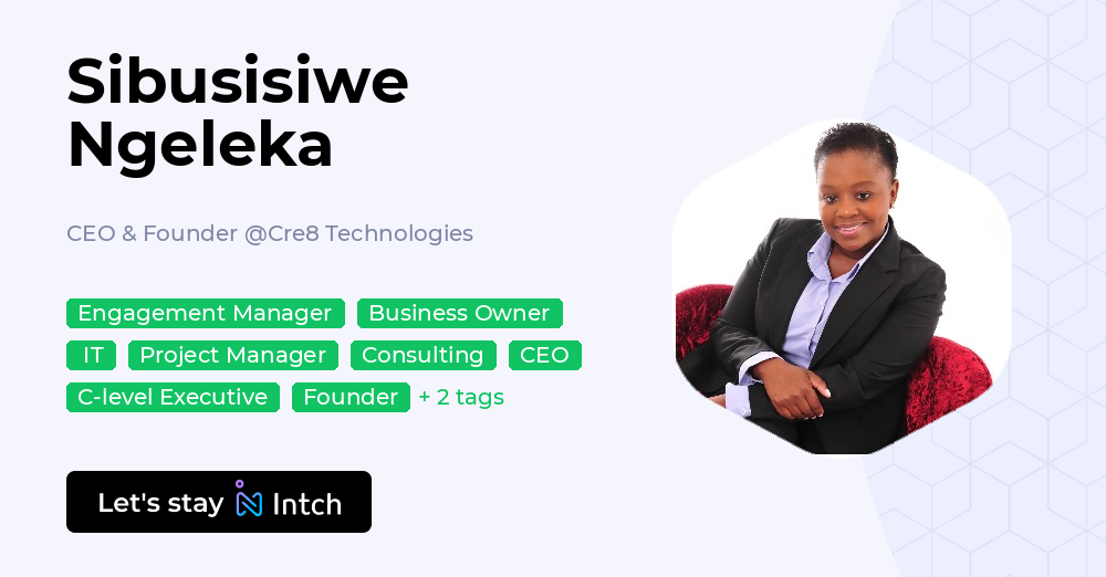 Sibusisiwe Ngeleka - CEO & Founder, Cre8 Technologies | Intch