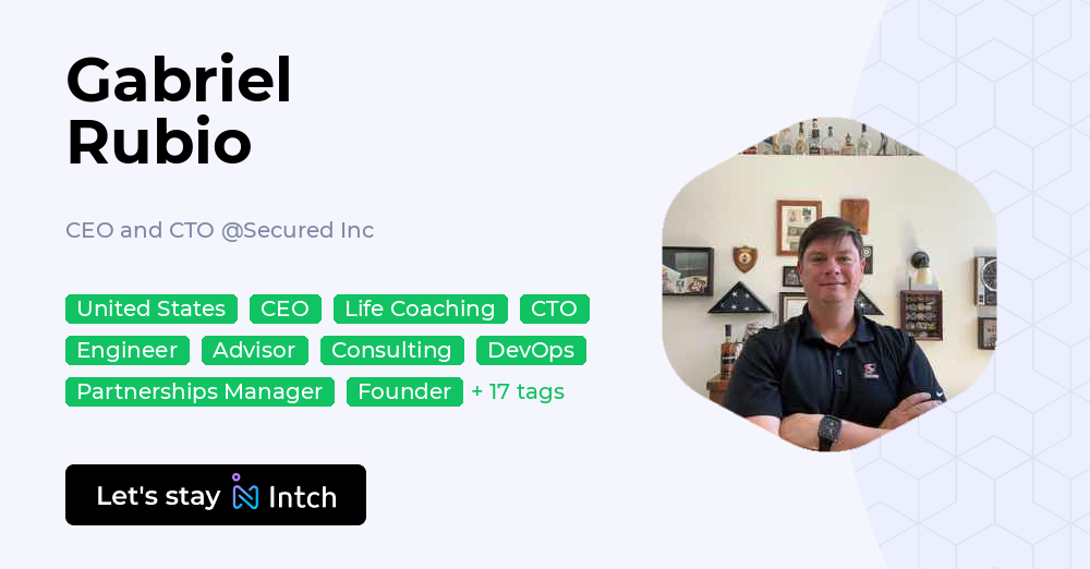 Gabriel Rubio - CEO and CTO, Secured Inc | Intch