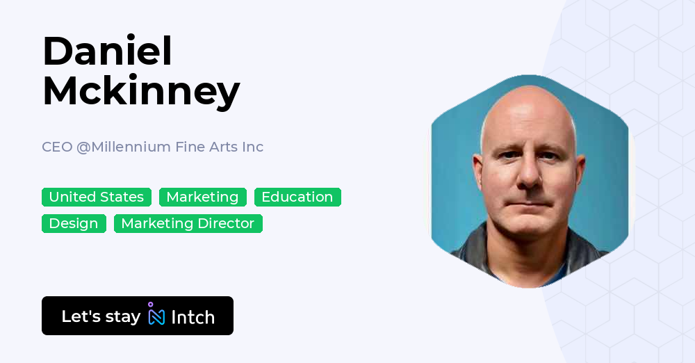 Daniel Mckinney - CEO, Millennium Fine Arts Inc | Intch