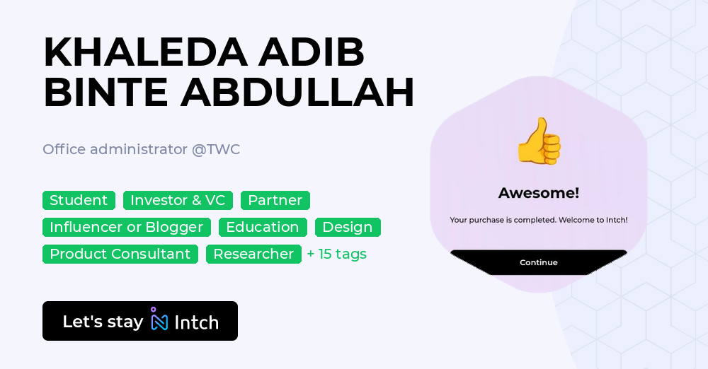 KHALEDA ADIB BINTE ABDULLAH - Office administrator, TWC | Intch