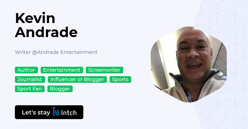 Kevin Andrade - Writer, Andrade Entertainment | Intch