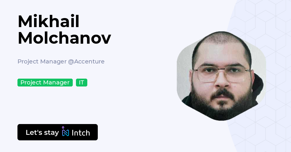 Mikhail Molchanov - Project Manager, Accenture | Intch