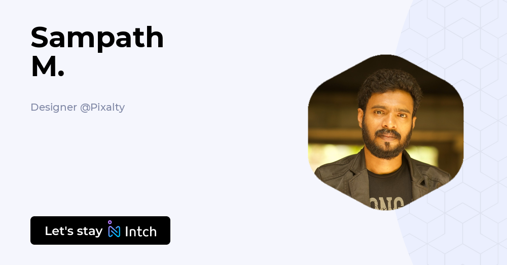 Sampath M. - Designer, Pixalty | Intch