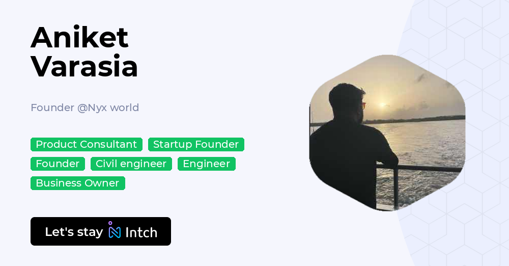 Aniket Varasia - Founder, Nyx world | Intch