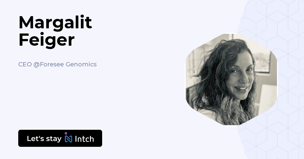 Margalit Feiger - CEO, Foresee Genomics | Intch