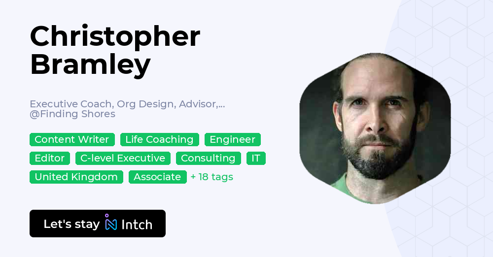 Christopher Bramley - Executive Coach, Org Design, Advisor, Author, Finding Shores | Intch