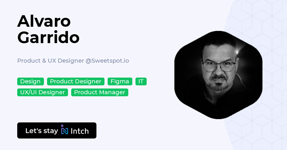 Alvaro Garrido - Product & UX Designer, Sweetspot.io | Intch