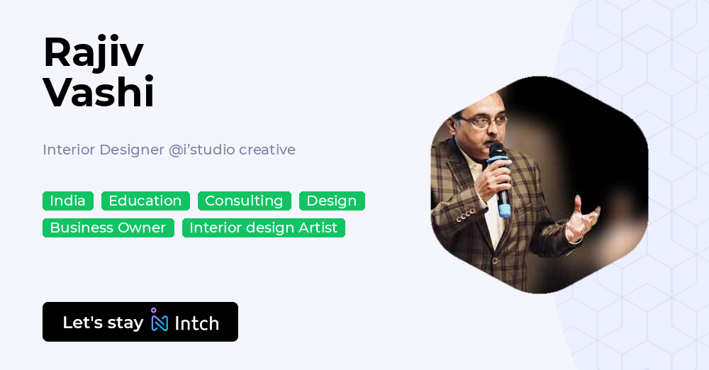 Rajiv Vashi - Interior Designer, i’studio creative | Intch