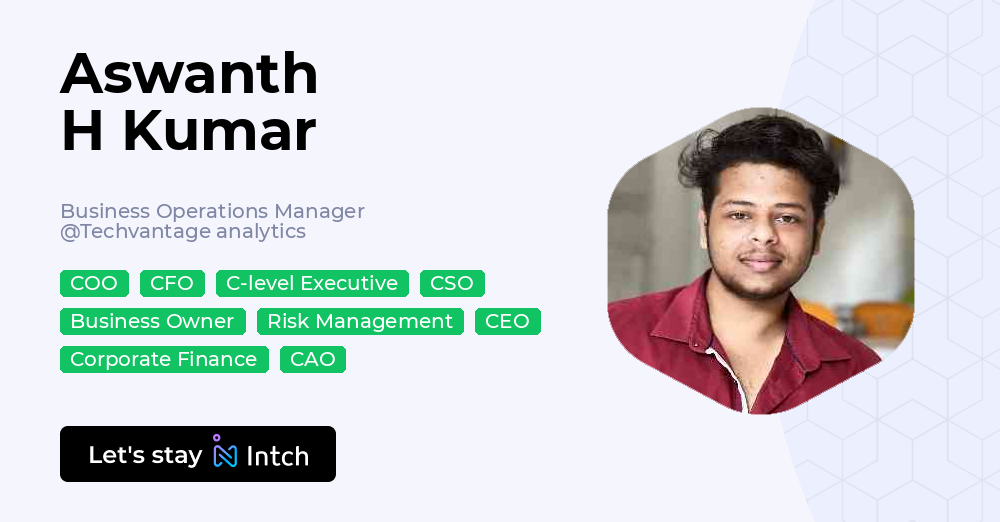 Aswanth H Kumar - Business Operations Manager, Techvantage analytics | Intch