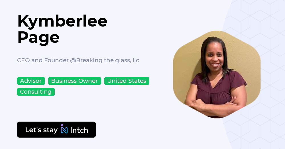 Kymberlee Page - CEO and Founder, Breaking the glass, llc | Intch