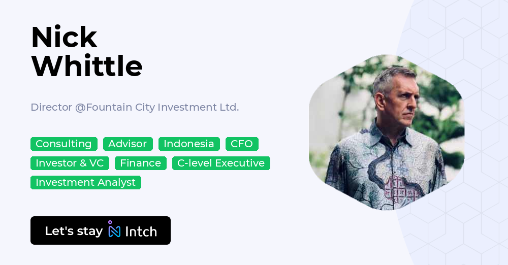 Nick Whittle - Director, Fountain City Investment Ltd. | Intch