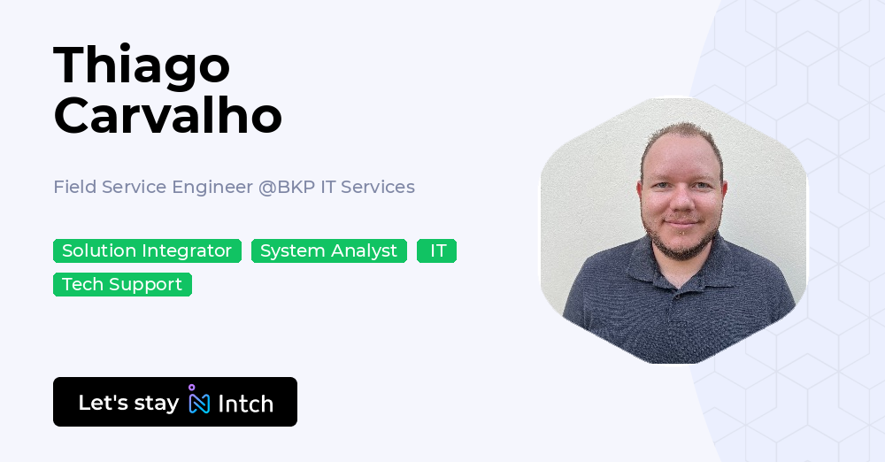 Thiago Carvalho - Field Service Engineer, BKP IT Services | Intch
