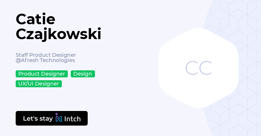 Catie Czajkowski - Staff Product Designer, Afresh Technologies | Intch