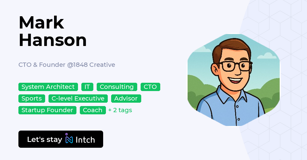 Mark Hanson - CTO & Founder, 1848 Creative | Intch