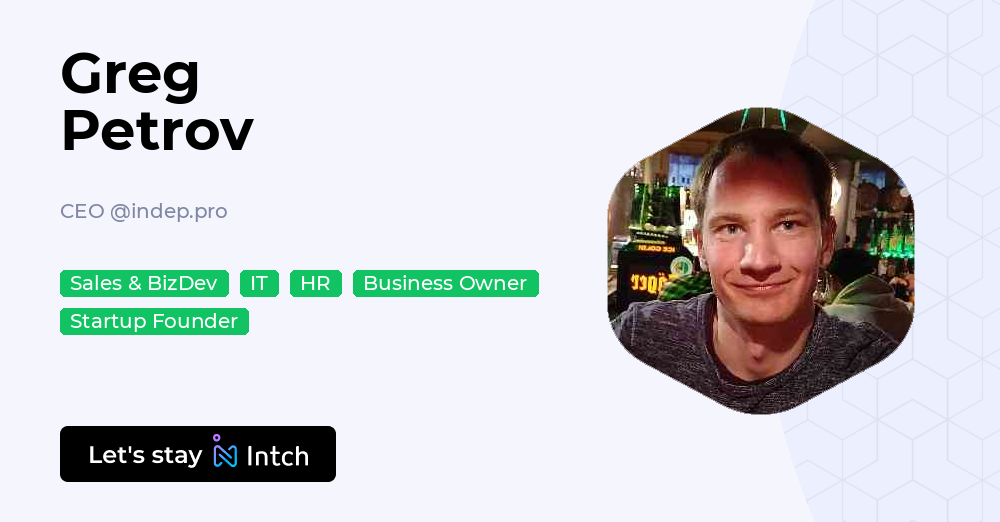Greg Petrov - CEO, indep.pro | Intch