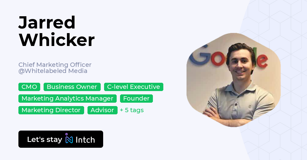 Jarred Whicker - Chief Marketing Officer, Whitelabeled Media | Intch