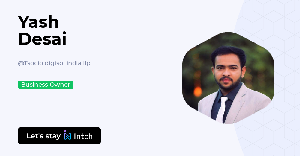 Yash Desai - Tsocio digisol india llp | Intch