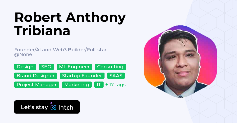 Robert Anthony Tribiana - Founder/AI and Web3 Builder/Full-stack Developer, | Intch