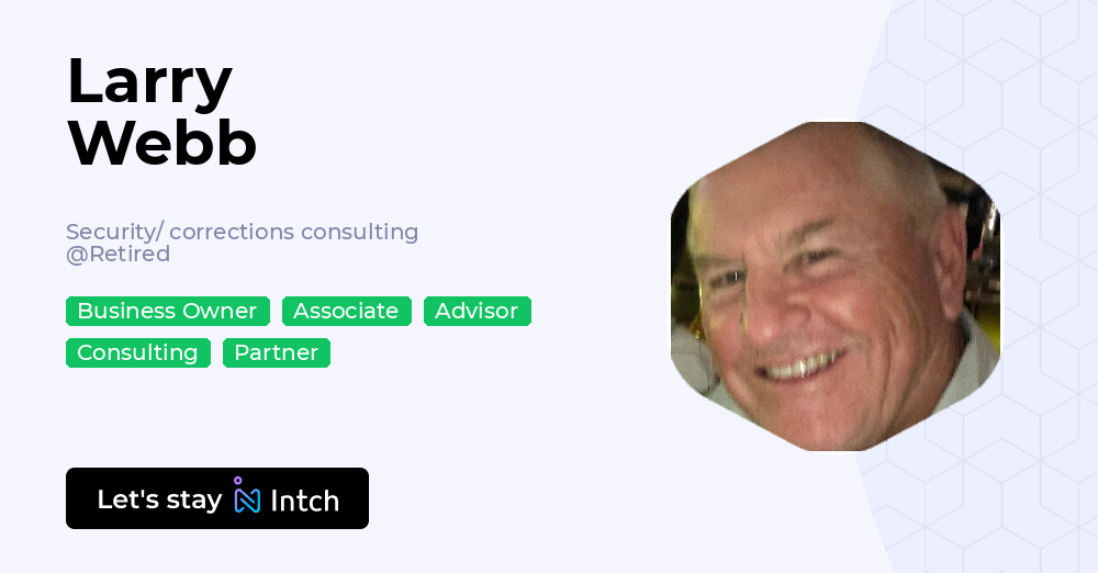 Larry Webb - Security/ corrections consulting, Retired | Intch