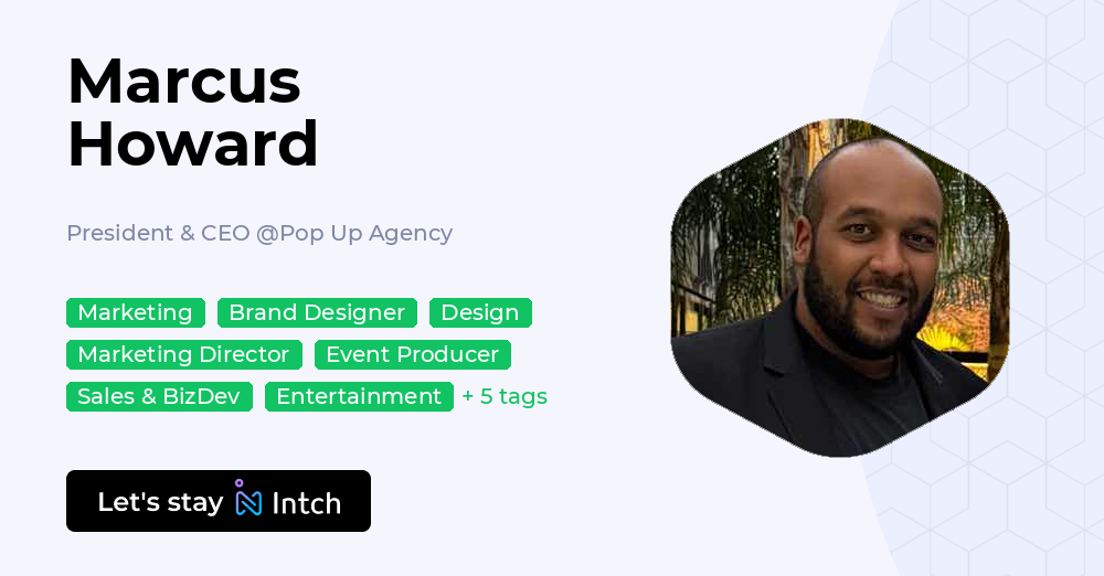 Marcus Howard - President & CEO, Pop Up Agency | Intch