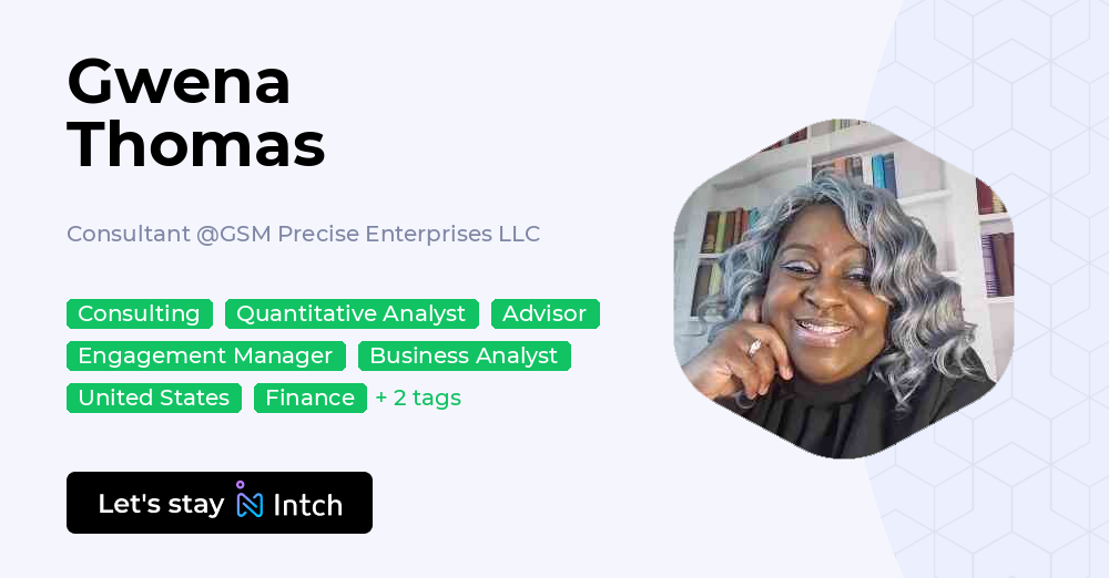 Gwena Thomas - Consultant, GSM Precise Enterprises LLC | Intch