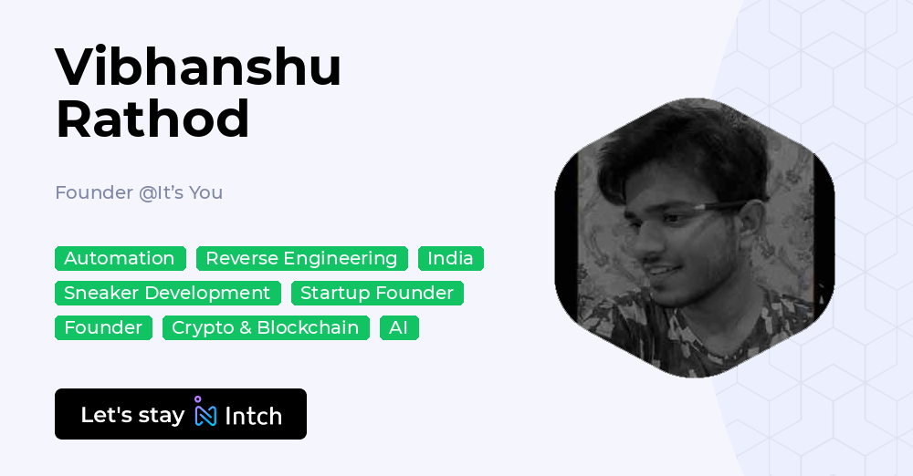 Vibhanshu Rathod - Founder, It’s You | Intch