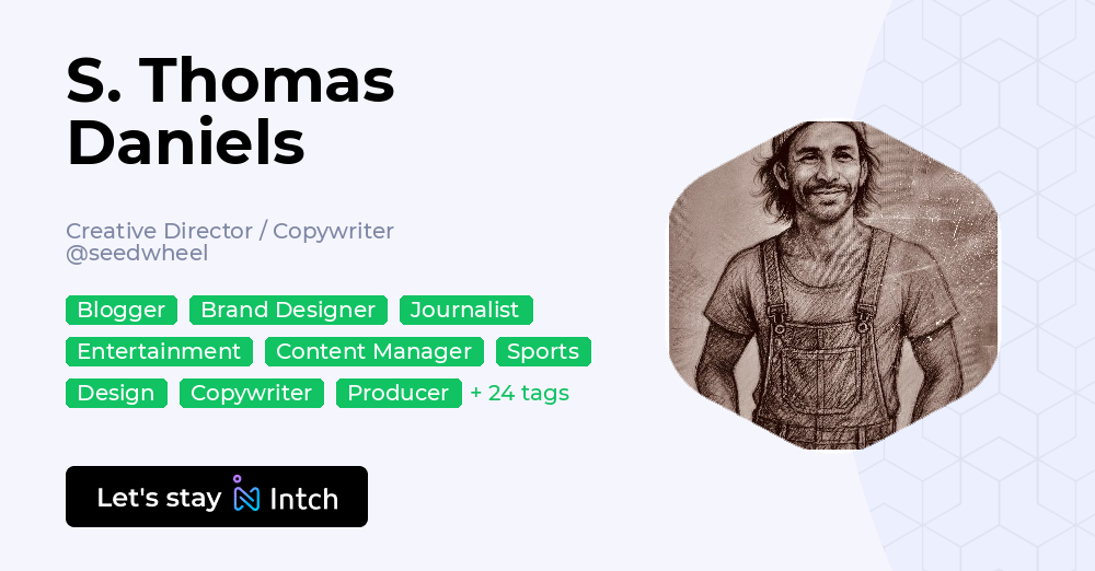 S. Thomas Daniels - Creative Director / Copywriter, seedwheel | Intch