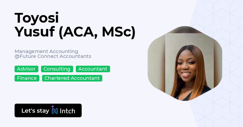 Toyosi Yusuf (ACA, MSc) - Management Accounting, Future Connect Accountants | Intch