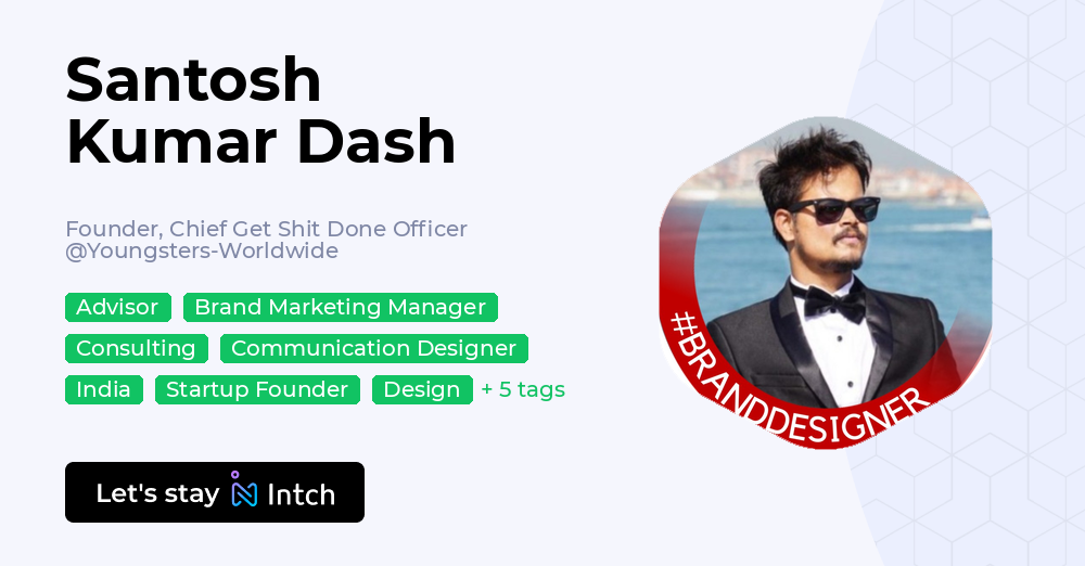 Santosh Kumar Dash - Founder, Chief Get Shit Done Officer, Youngsters-Worldwide | Intch