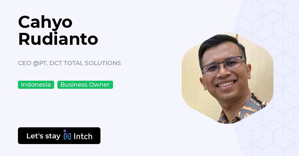 Cahyo Rudianto - CEO, PT. DCT TOTAL SOLUTIONS | Intch