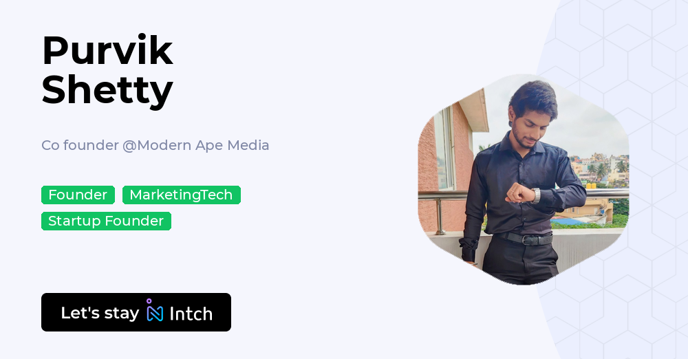 Purvik Shetty - Co founder, Modern Ape Media | Intch