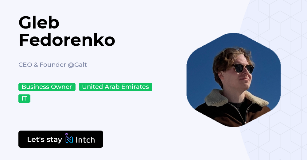 Gleb Fedorenko - CEO & Founder, Galt | Intch