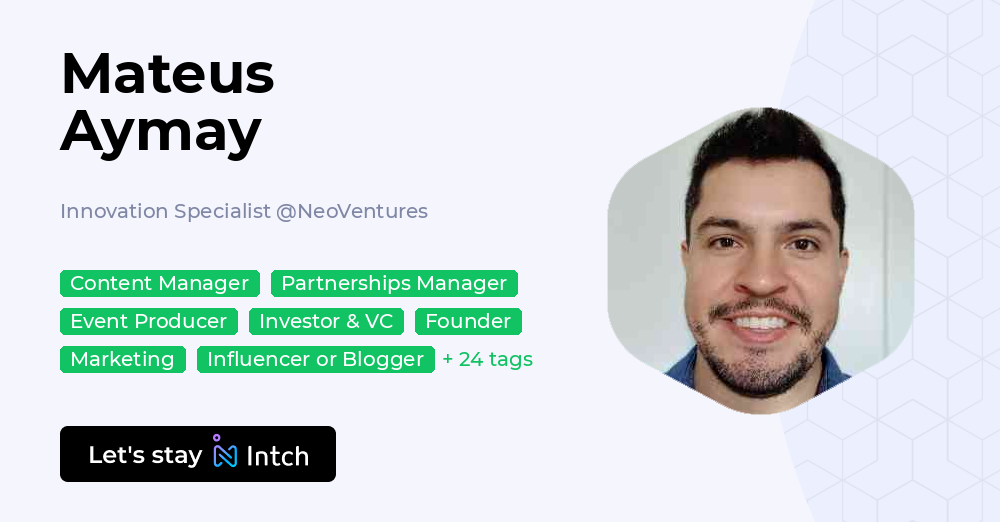 Mateus Aymay - Innovation Specialist, NeoVentures | Intch