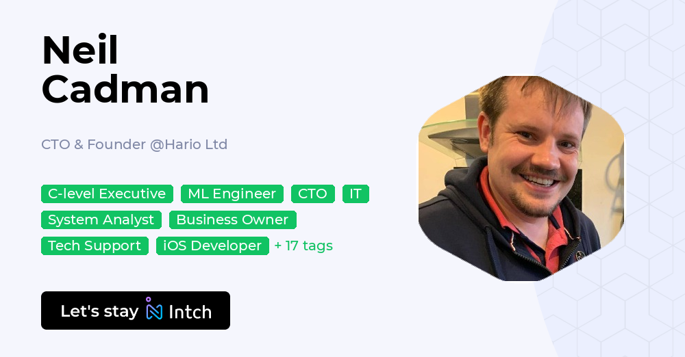 Neil Cadman - CTO & Founder, Hario Ltd | Intch